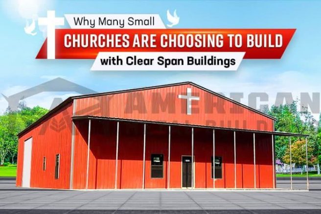 Small Churches Are Choosing to Build with Clear Span Buildings